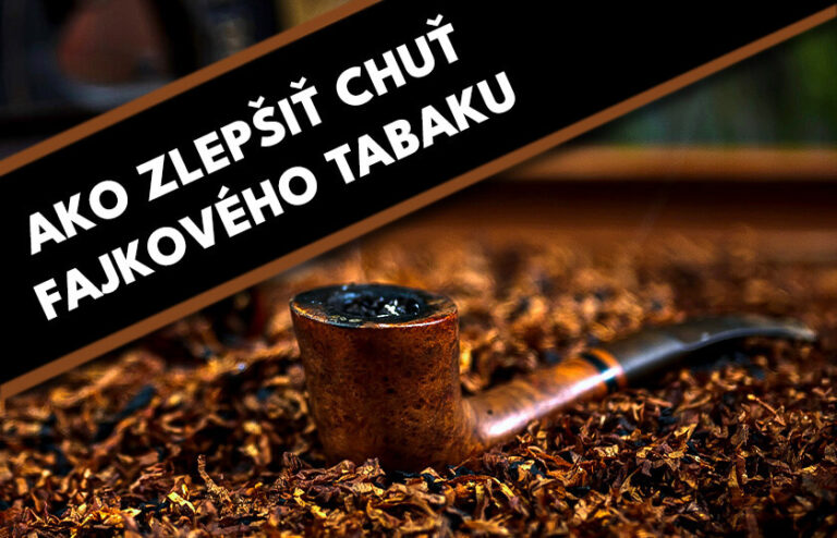 Ako zlepšiť chuť fajkového tabaku – praktické tipy